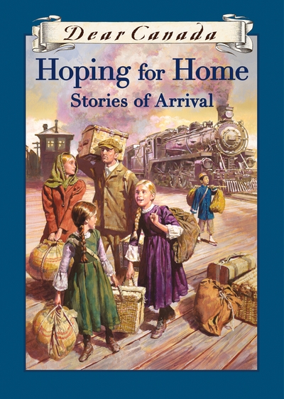 Dear Canada: Hoping for Home: Stories of Arrival, Book by Shelley ...