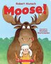 Moose!, Book by Robert Munsch (Board Book) | www.chapters.indigo.ca