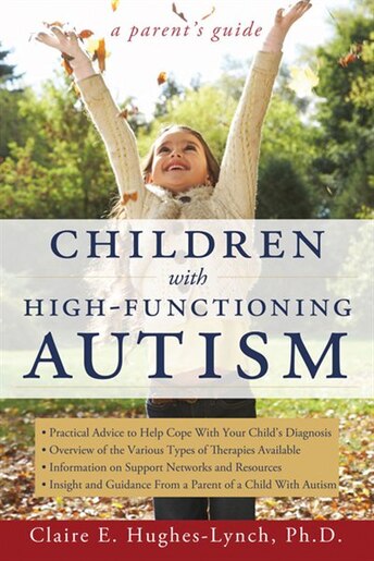Children with High-Functioning Autism: A Parent's Guide, Book by Claire ... Children with High-Functioning Autism: A Parent's Guide, Book by Claire ...