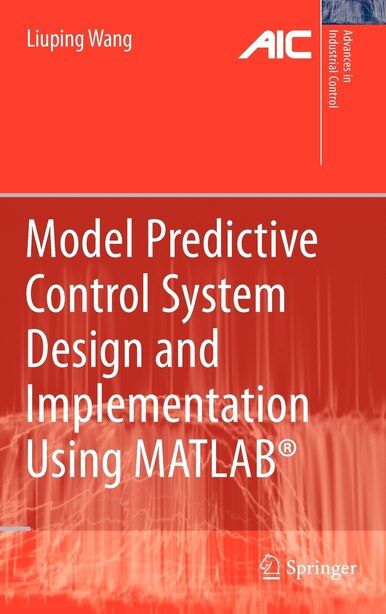 Model Predictive Control System Design And Implementation Using Matlab Book By Liuping Wang