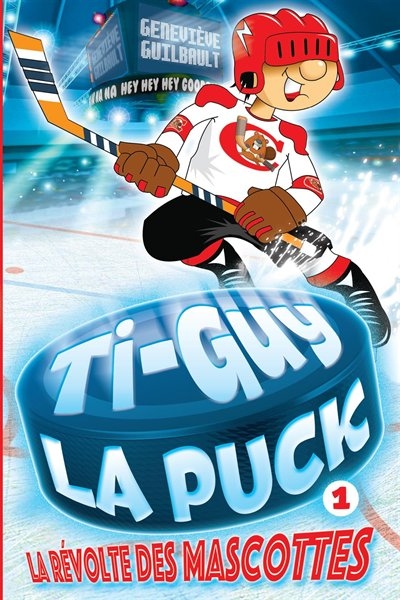 Ti-Guy La Puck La révolte des mascottes, Book by Geneviève Guilbault ...
