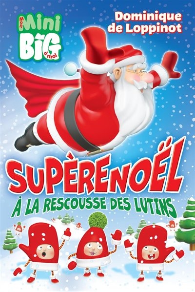 MON MINI BIG À MOI Supèrenoël à la rescousse des lutins, livre de ...