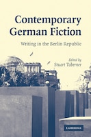 Contemporary German Fiction: Writing in the Berlin Republic ...