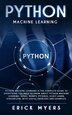 Erick Myers Python Machine Learning Is The Complete Guide To Everything ...