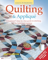 Quilting & Applique: A Beginner's Step-by-Step Guide to Stitching By ...