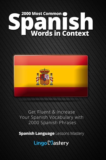 Lingo Lingo Mastery 2000 Most Common Spanish Words In Context By Lingo