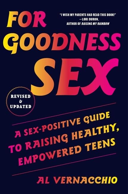 For Goodness Sex: A Sex-Positive Guide to Raising Healthy, Empowered Teens | Indigo