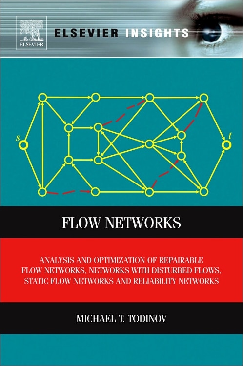 Flow Networks: Analysis and Optimization of Repairable Flow Networks, Networks with Disturbed ...