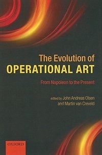 The Evolution Of Operational Art: From Napoleon To The Present ('tc ...