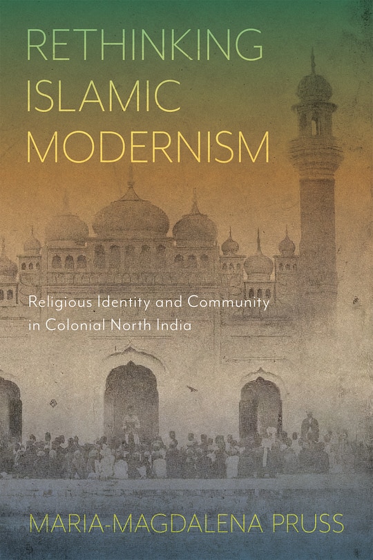 Rethinking Islamic Modernism: Religious Identity And Community In ...
