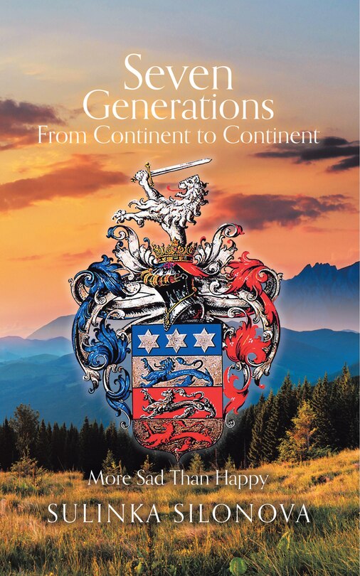 Seven Generations From Continent To Continent: More Sad Than Happy Book ...