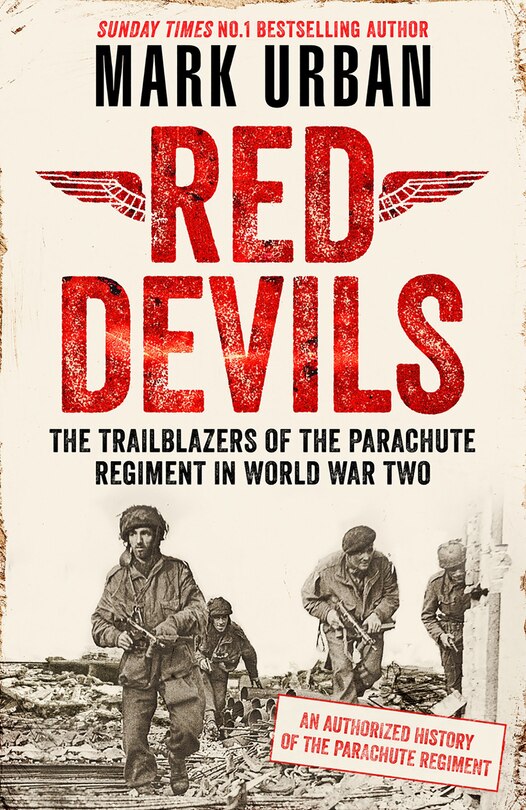 Red Devils: The Trailblazers Of The Parachute Regiment In Ww2: An ...