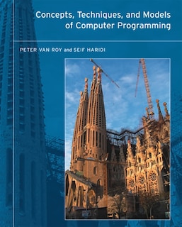 Concepts, Techniques, And Models Of Computer Programming Book By Peter Van Roy,seif Haridi, ('tc ...