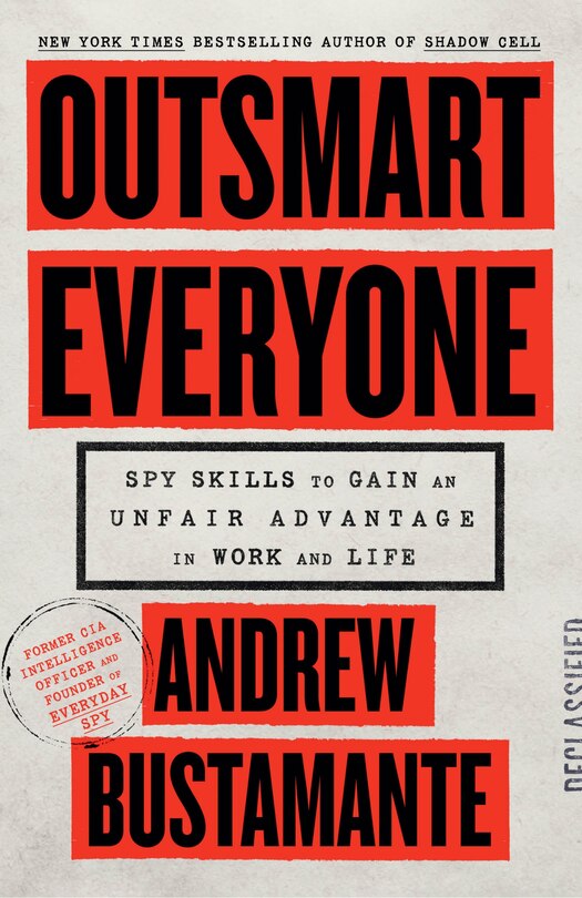 Outsmart Everyone: How The Secrets Of Spycraft Can Give You An Edge In ...