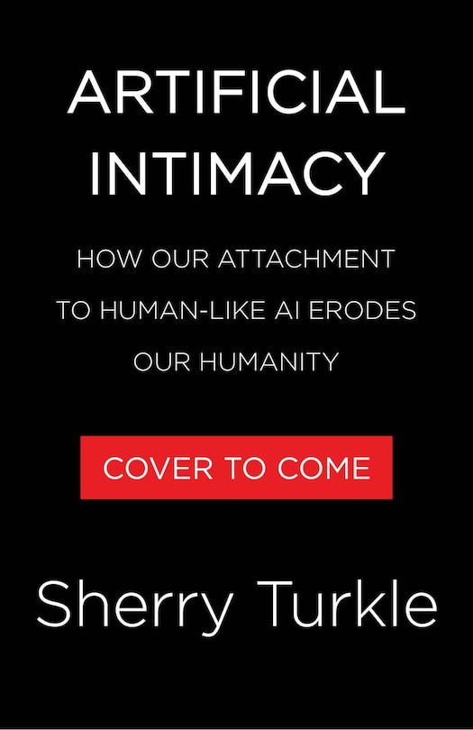 Artificial Intimacy: How Our Attachment To Human-like Ai Erodes Our ...