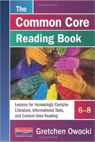 The Common Core Reading Book, 6-8: Lessons For Increasingly Complex ...