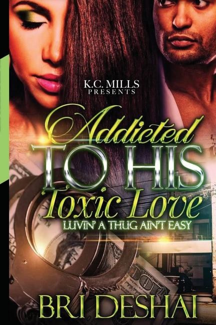 Addicted To His Toxic Love: Luvin A Thug Ain't Easy Book By Bri Deshai ...
