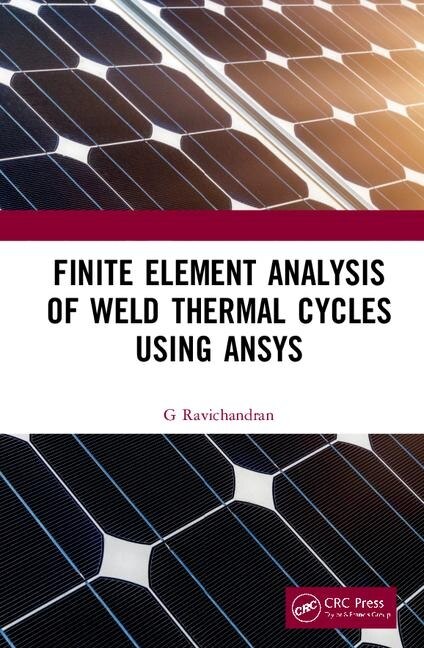 Finite Element Analysis Of Weld Thermal Cycles Using Ansys | Indigo