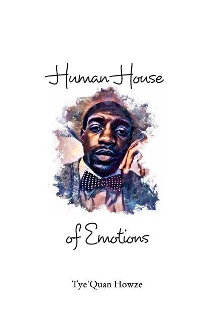 Human House Of Emotions: Book Of Poems Book By Tyequan Howze, ('tp ...