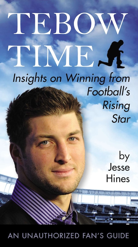 Tebow Time: Insights On Winning From Football's Rising Star Book By ...