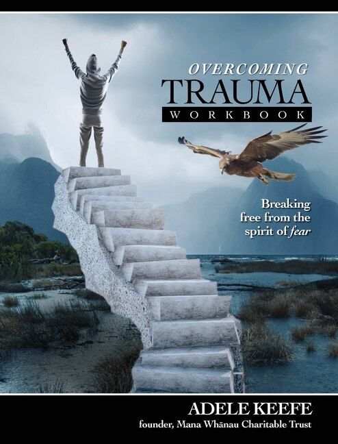 Overcoming Trauma: Breaking Free From The Spirit Of Fear And Finding ...
