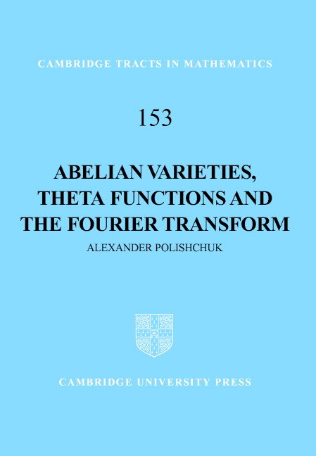 Abelian Varieties, Theta Functions and the Fourier Transform | Indigo