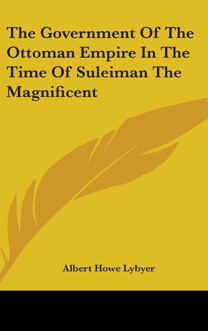 The Government Of The Ottoman Empire In The Time Of Suleiman The ...