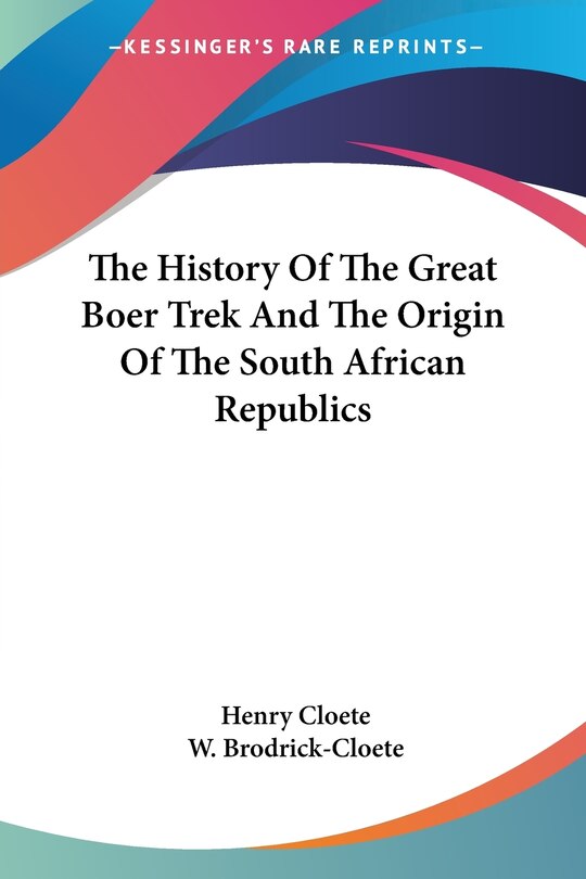 The History Of The Great Boer Trek And The Origin Of The South African ...