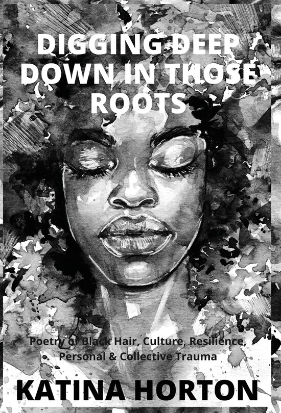 Digging Deep Down in Those Roots: Poetry of Black Hair, Culture ...