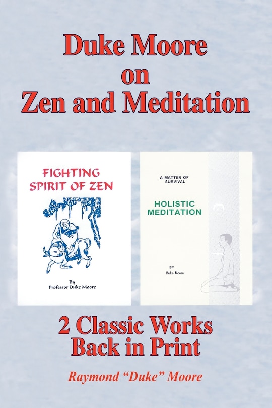Duke Moore on Zen and Meditation: Fighting Spirit of Zen & Holistic ...