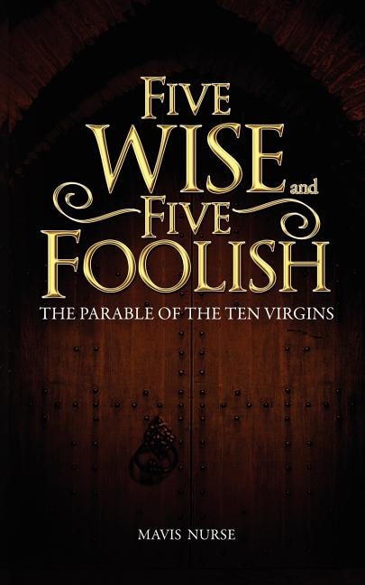 Five Wise and Five Foolish: The Parable of the Ten Virgins | Indigo