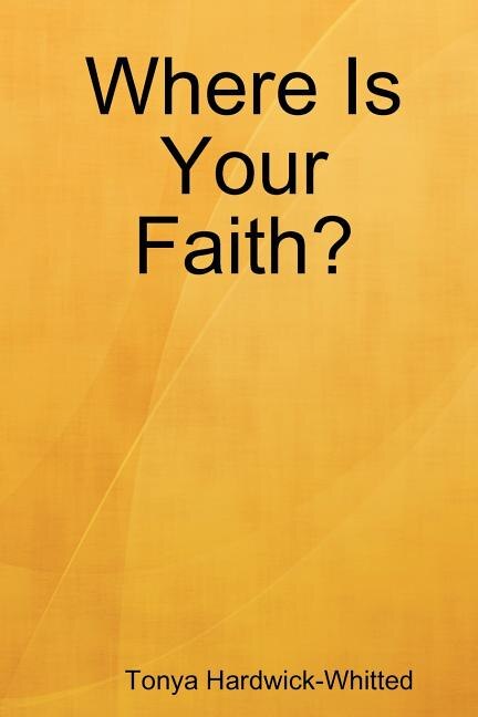 Where Is Your Faith? Book By Tonya Hardwick-whitted, ('tp') | Indigo