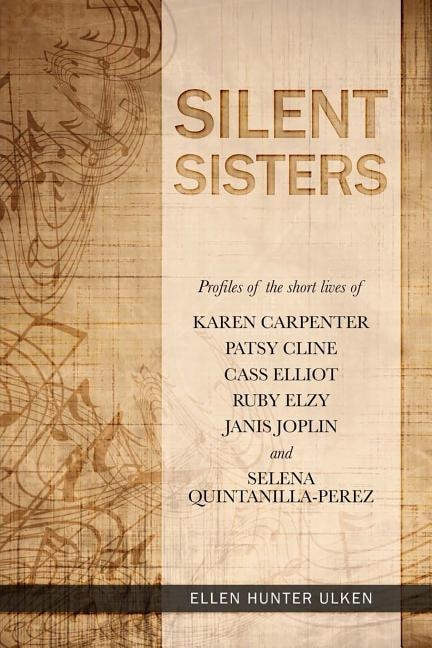 Silent Sisters: Profiles of the Short Lives of Karen Carpenter, Patsy ...