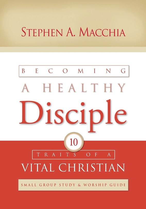 Becoming A Healthy Disciple: Small Group Study & Worship Guide Book By ...