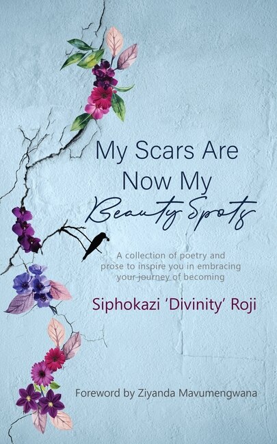 My Scars are Now My Beauty Spots: A collection of poetry and prose to ...