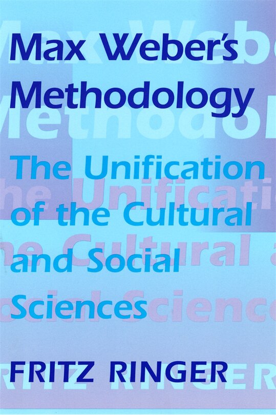 Max Weber's Methodology: The Unification Of The Cultural And Social ...