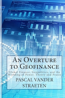 An Overture To Geofinance: Global Finance, Geopolitics, And The ...