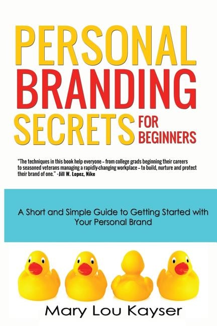 Personal Branding Secrets For Beginners: A Short And Simple Guide To ...
