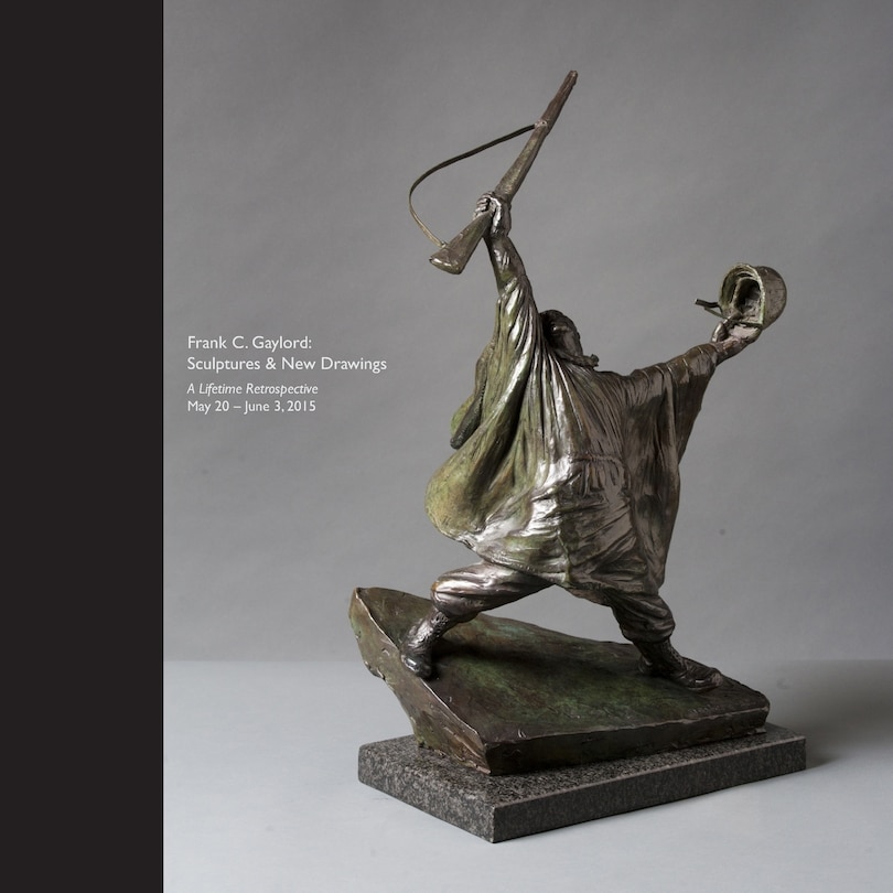 Frank C. Gaylord: Sculptures & New Drawings - A Lifetime Retrospective ...