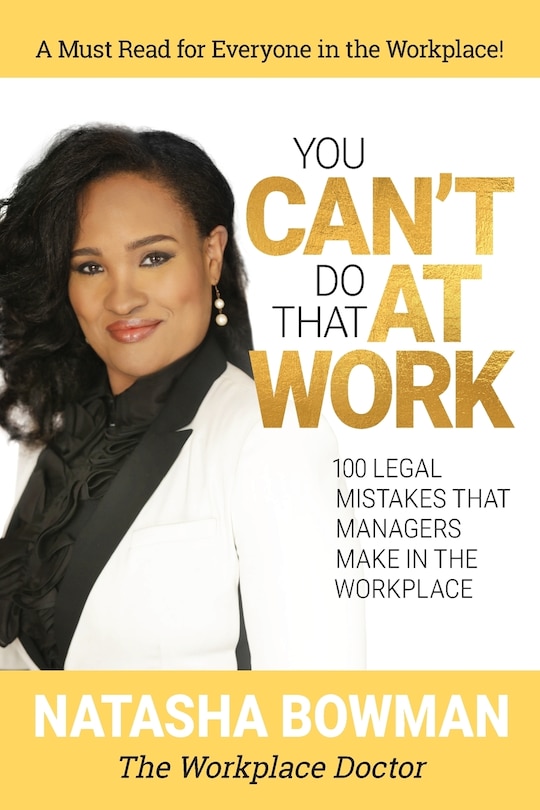 You Can't Do That At Work: 100 Legal Mistakes That Managers Make In The ...