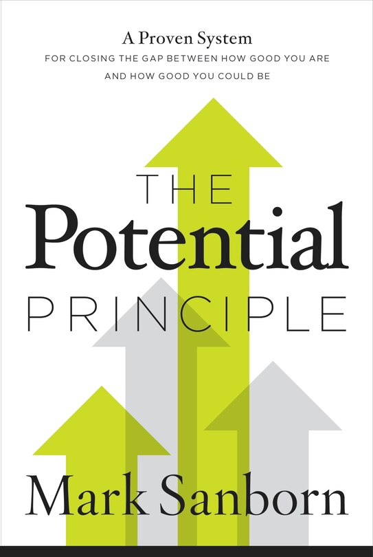The Potential Principle: A Proven System For Closing The Gap Between ...