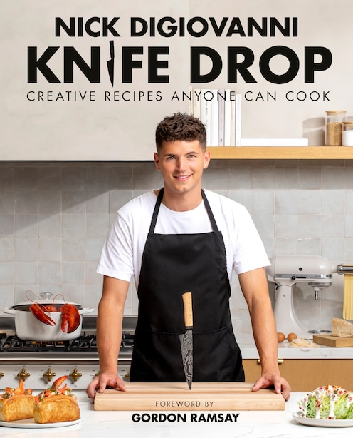 Knife Drop: Creative Recipes Anyone Can Cook, Book by Nick DiGiovanni ...