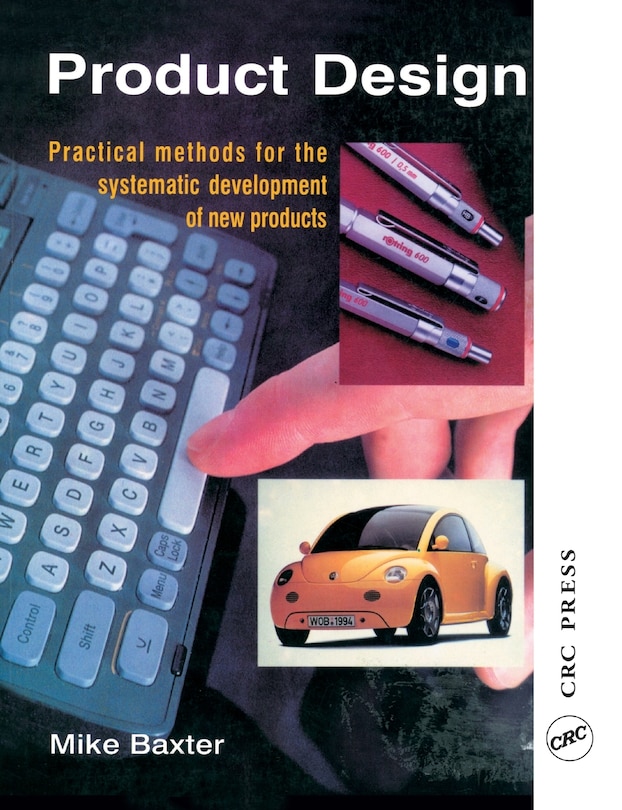 Product Design: A Practical Guide To Systematic Methods Of New Product ...