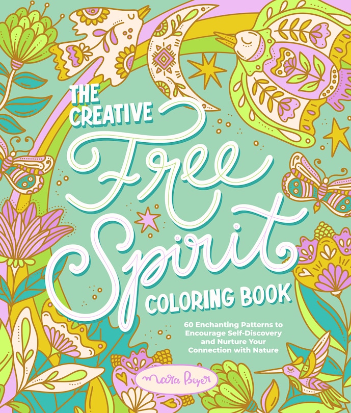 The Creative Free Spirit Coloring Book: 60 Enchanting Patterns To ...