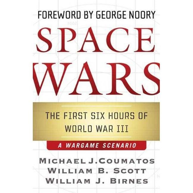 Space Wars: The First Six Hours Of World War Iii, A War Game Scenario ...