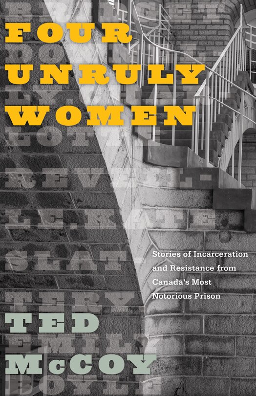 Four Unruly Women: Stories of Incarceration and Resistance from Canada ...