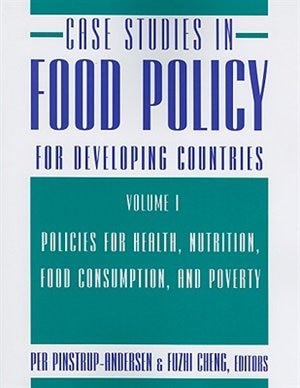 Case Studies In Food Policy For Developing Countries: Policies For Health, Nutrition, Food ...
