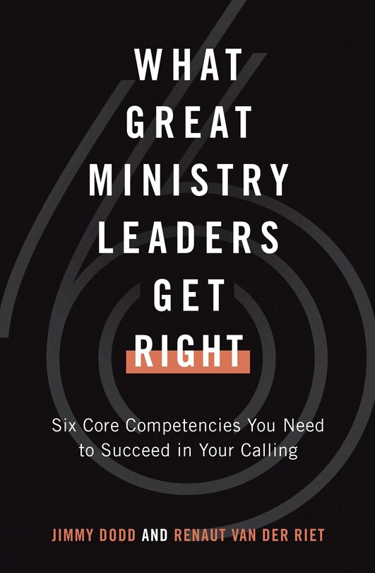 What Great Ministry Leaders Get Right: Six Core Competencies You Need ...