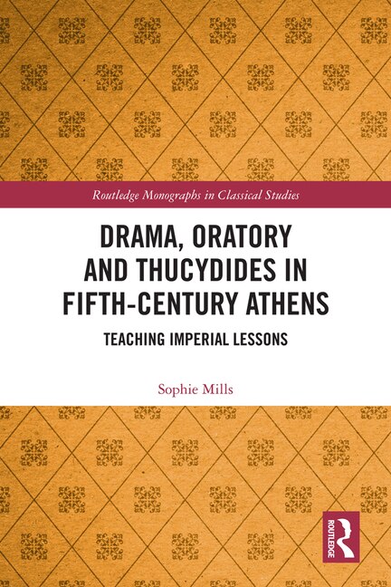 Drama, Oratory And Thucydides In Fifth-century Athens: Teaching ...