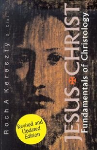 Jesus Christ: Fundamentals Of Christology Book By Roch Kereszty, ('tp ...
